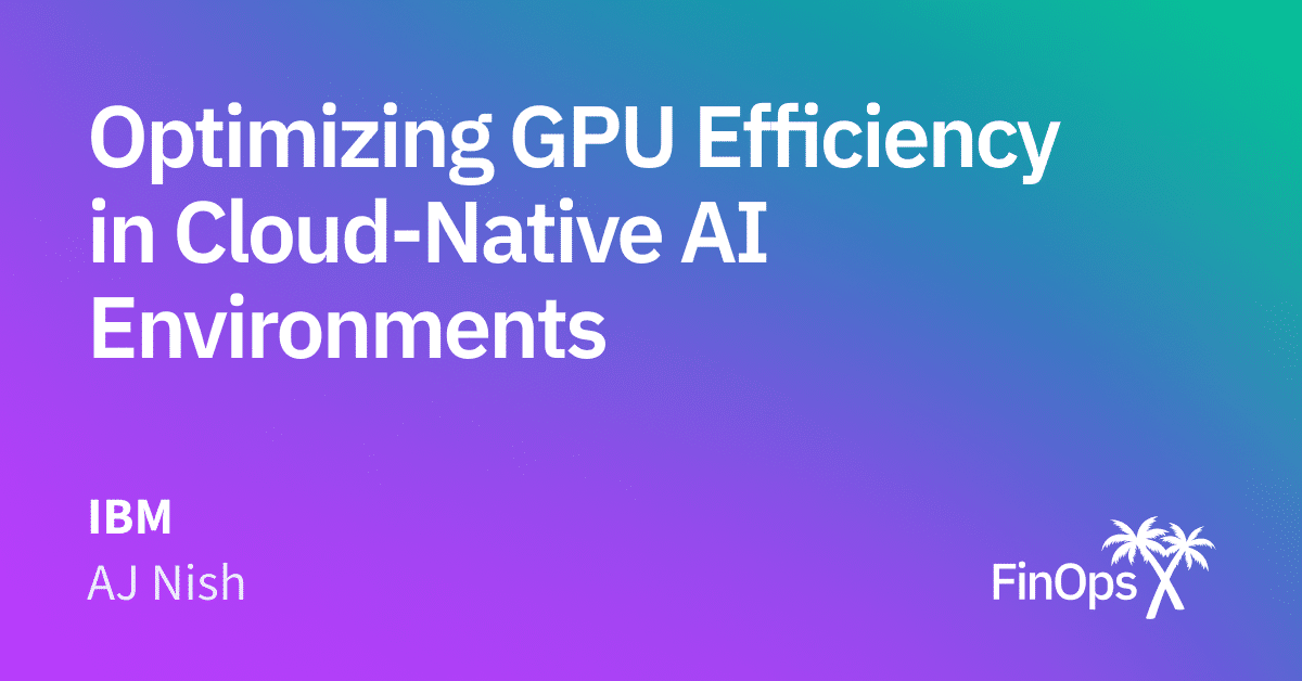 Optimizing GPU Efficiency in Cloud-Native AI Environments