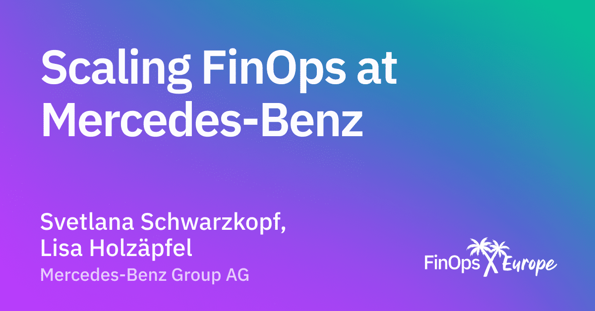 Scaling FinOps at Mercedes-Benz