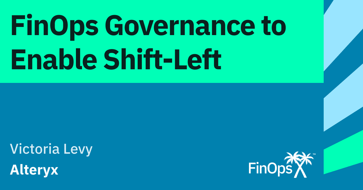 FinOps Governance to Enable Shift-Left