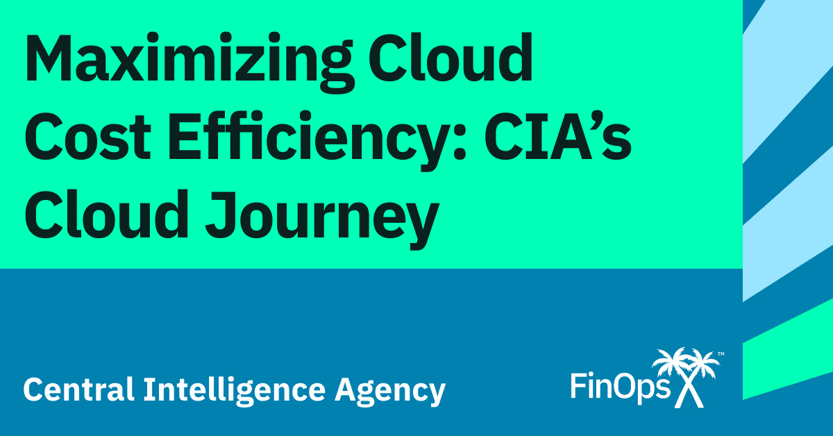 Maximizing Cloud Cost Efficiency: CIA’s Cloud Journey
