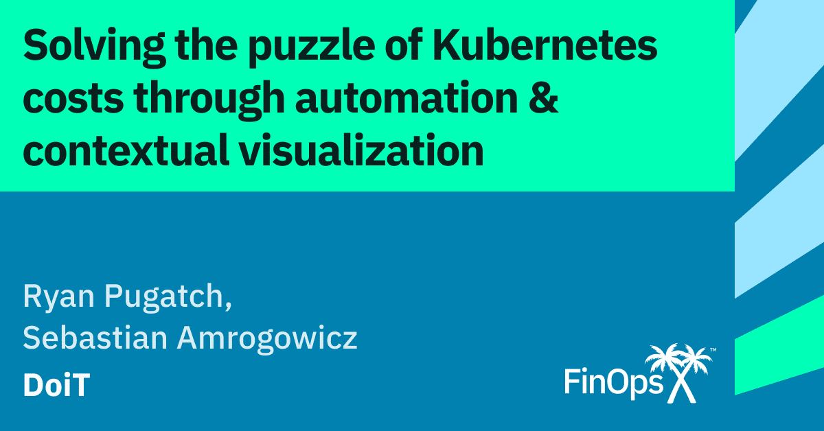 Solving the Puzzle of Kubernetes Costs Through Automation & Contextual ...