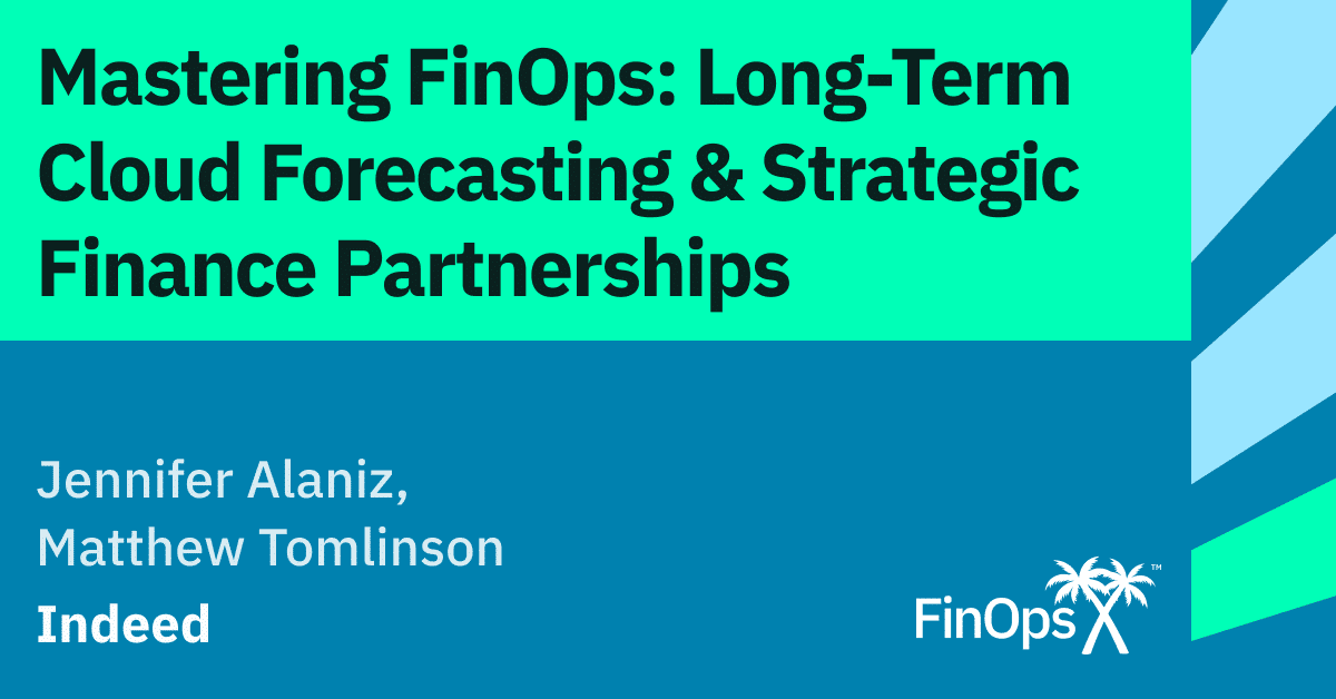 Mastering FinOps: Long-Term Cloud Forecasting & Strategic Finance Partnerships
