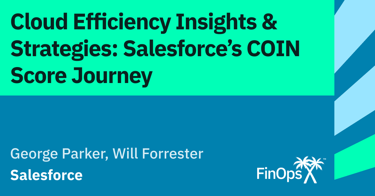 Cloud Efficiency Insights & Strategies: Salesforce’s COIN Score Journey