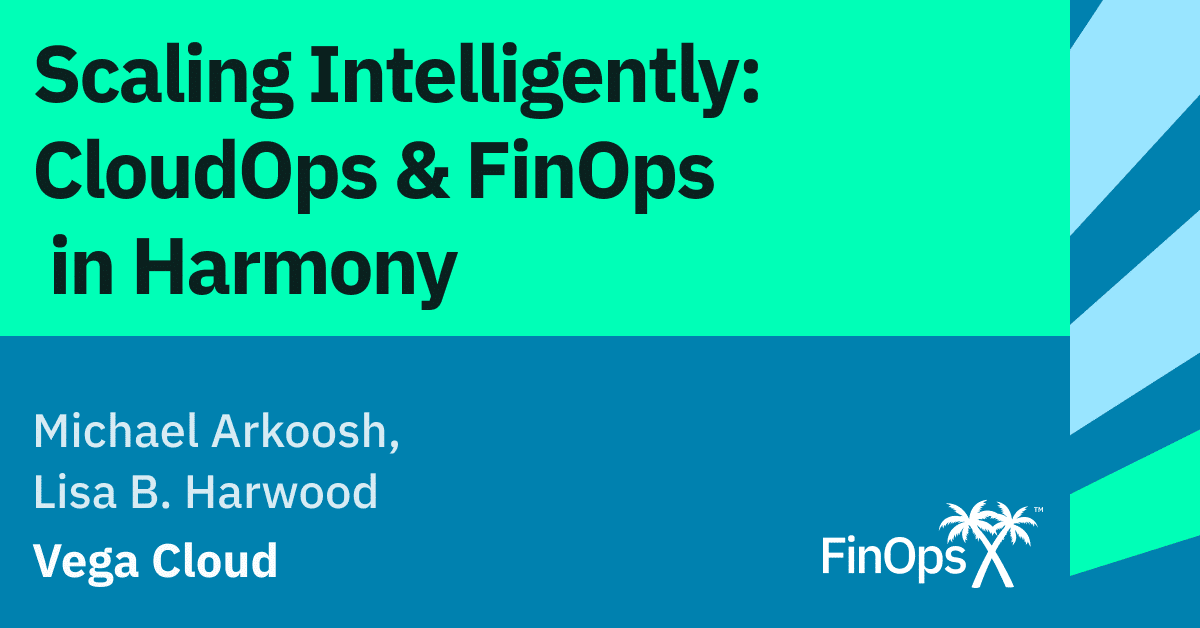Scaling Intelligently: CloudOps & FinOps in Harmony